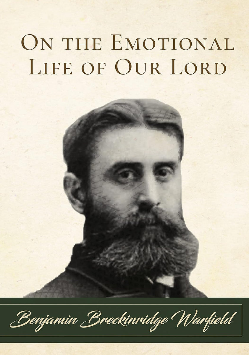 On the Emotional Life of Our Lord - 9781948102421 – Westminster Bookstore