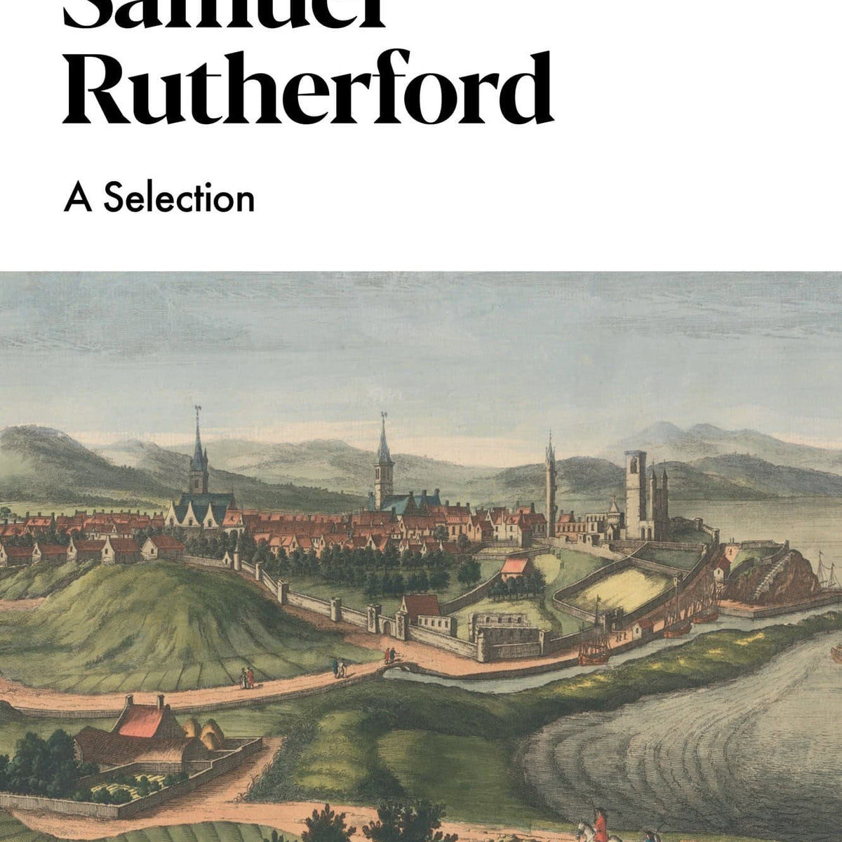 Letters of Samuel Rutherford: A Selection - 9781800402713 – Westminster ...