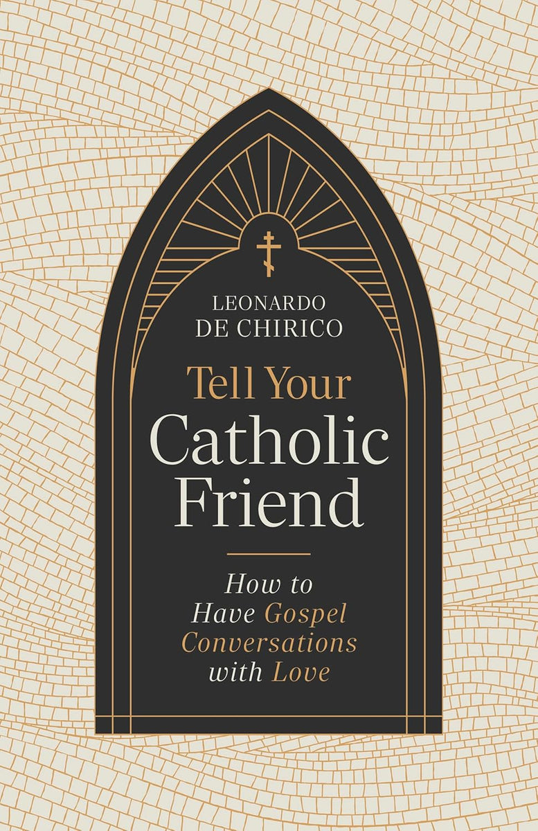 Tell Your Catholic Friend: How to Have Gospel Conversations with Love ...