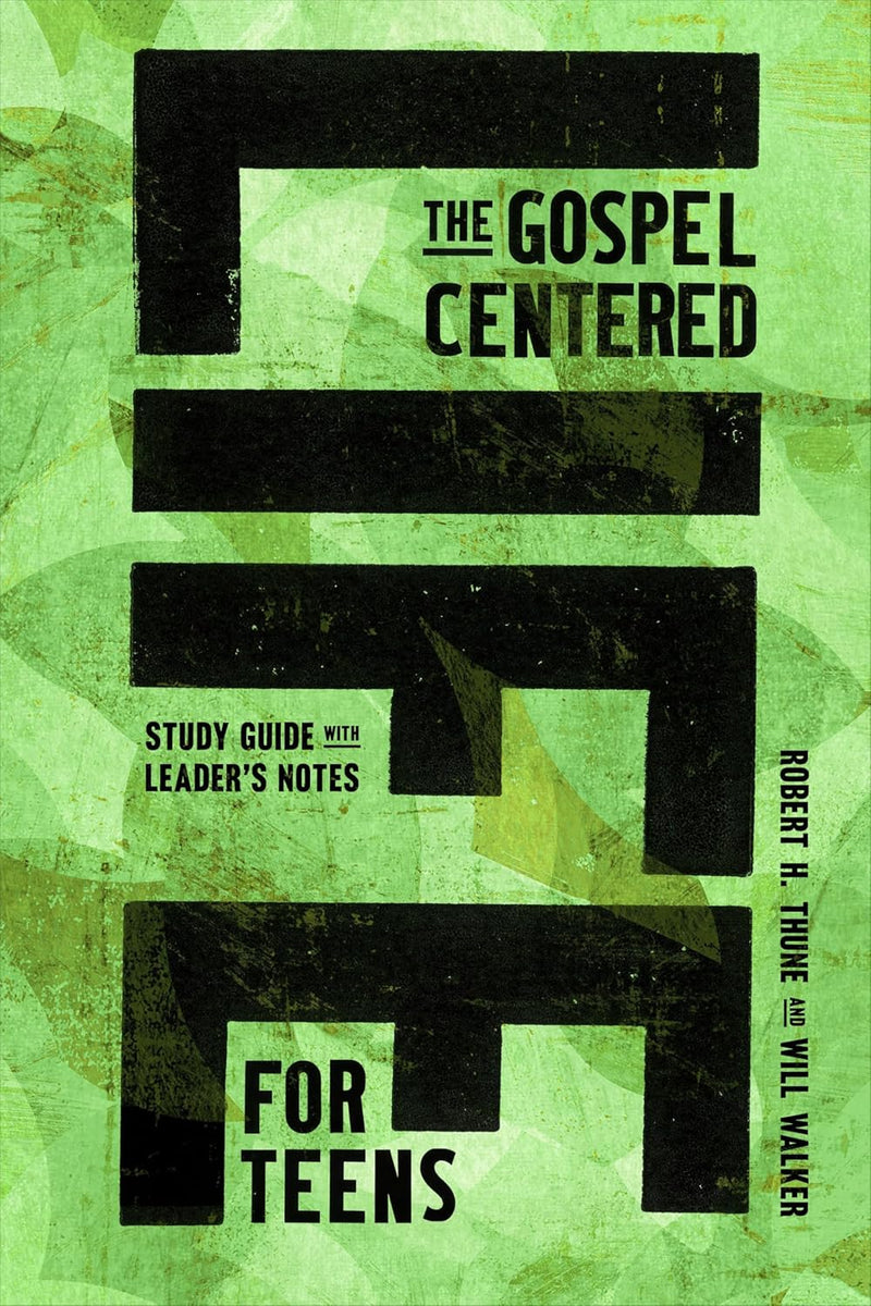 Gospel-Centered Life for Teens: Study Guide with Leader's Notes ...