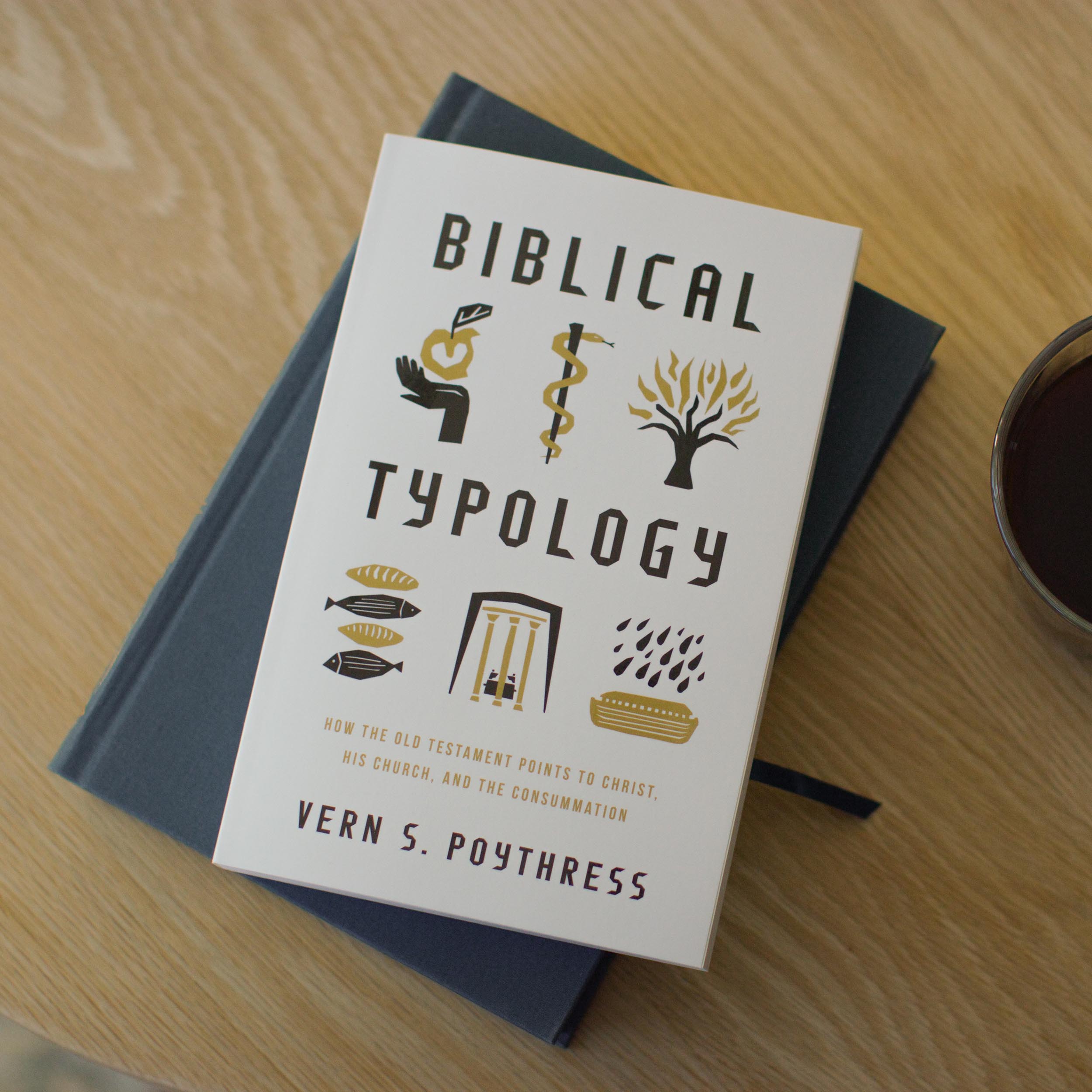 Biblical Typology: How the Old Testament Points to Christ, His Church ...