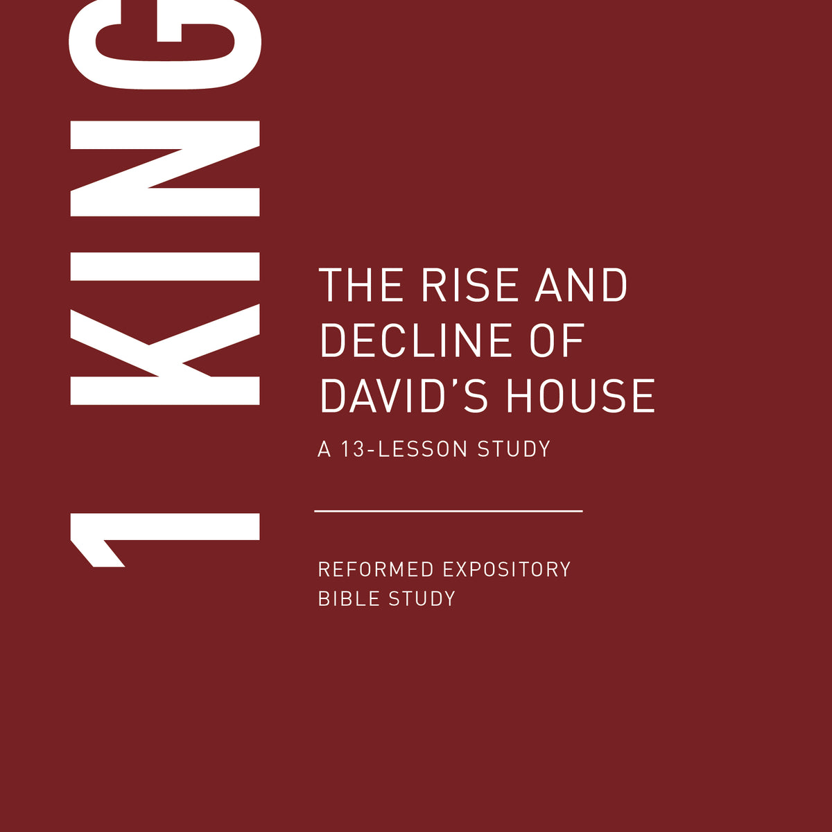 1 Kings: The Rise and Decline of David's House (Reformed Expository ...