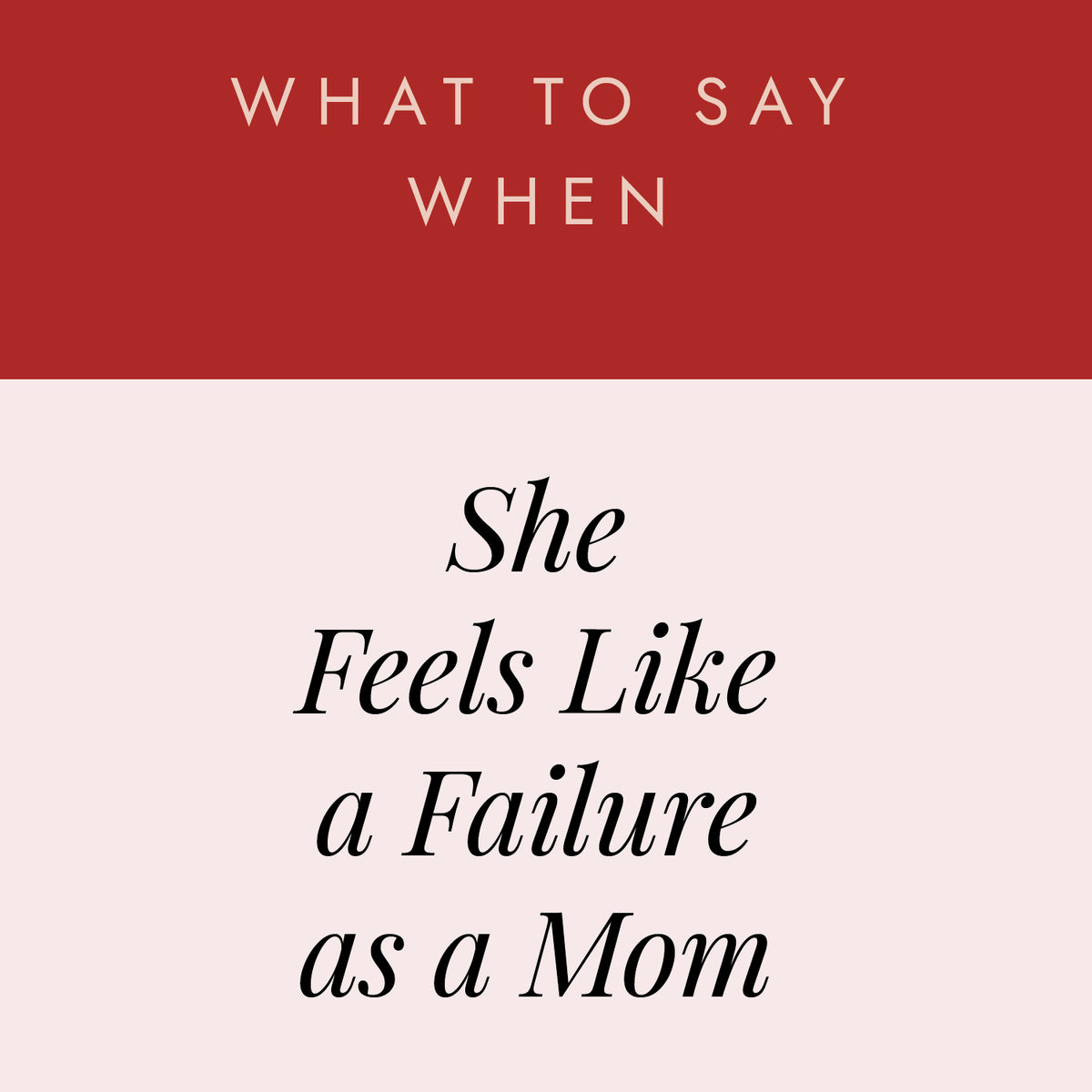 What to Say When She Feels Like a Failure as a Mom - 9798887791272 ...