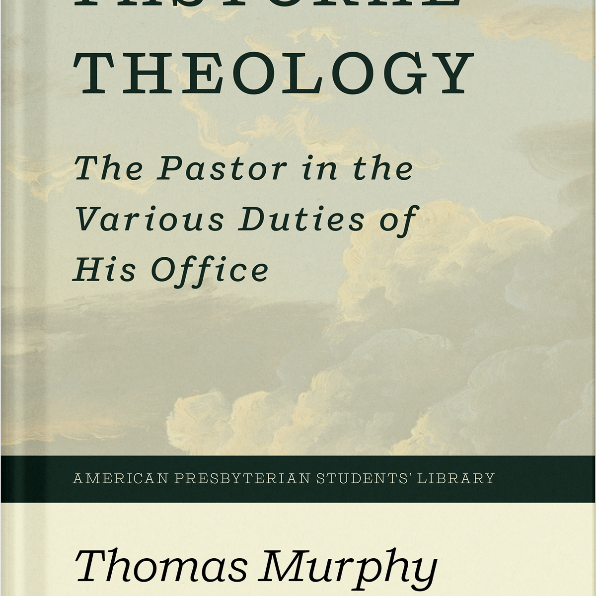 Pastoral Theology (The Pastor in the Various Duties of His Office ...