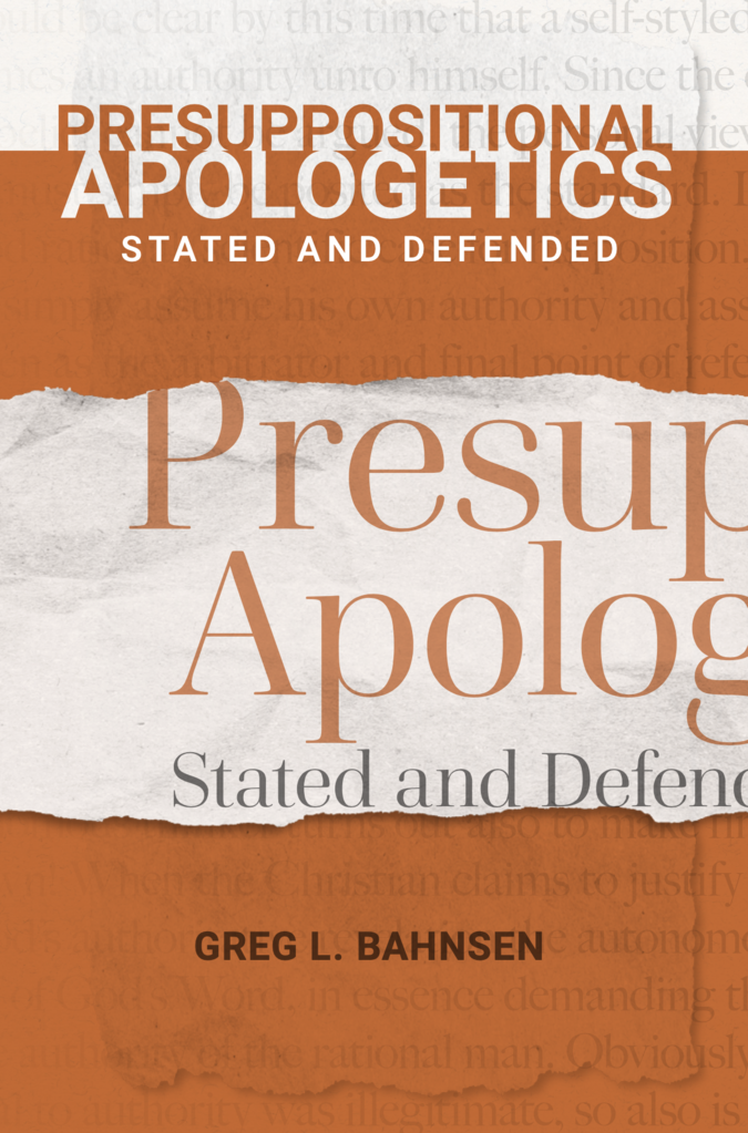Presuppositional Apologetics: Stated and Defended – Westminster Bookstore
