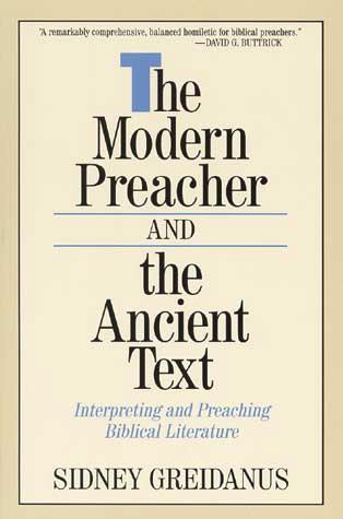 Modern Preacher and the Ancient Text: Interpreting and Preaching Bibli ...