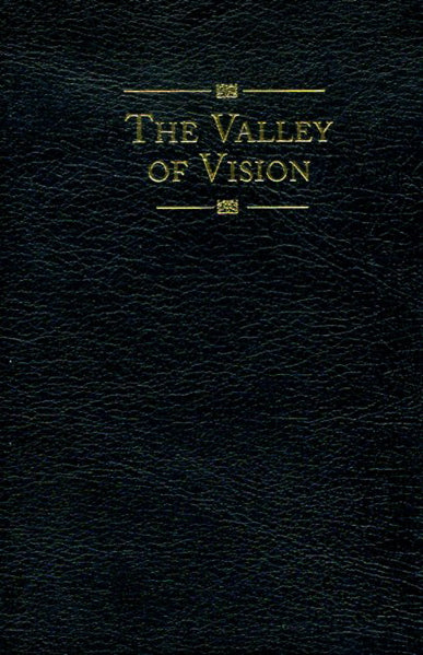 Valley of Vision: A Collection of Puritan Prayers and Devotions (Bonde ...