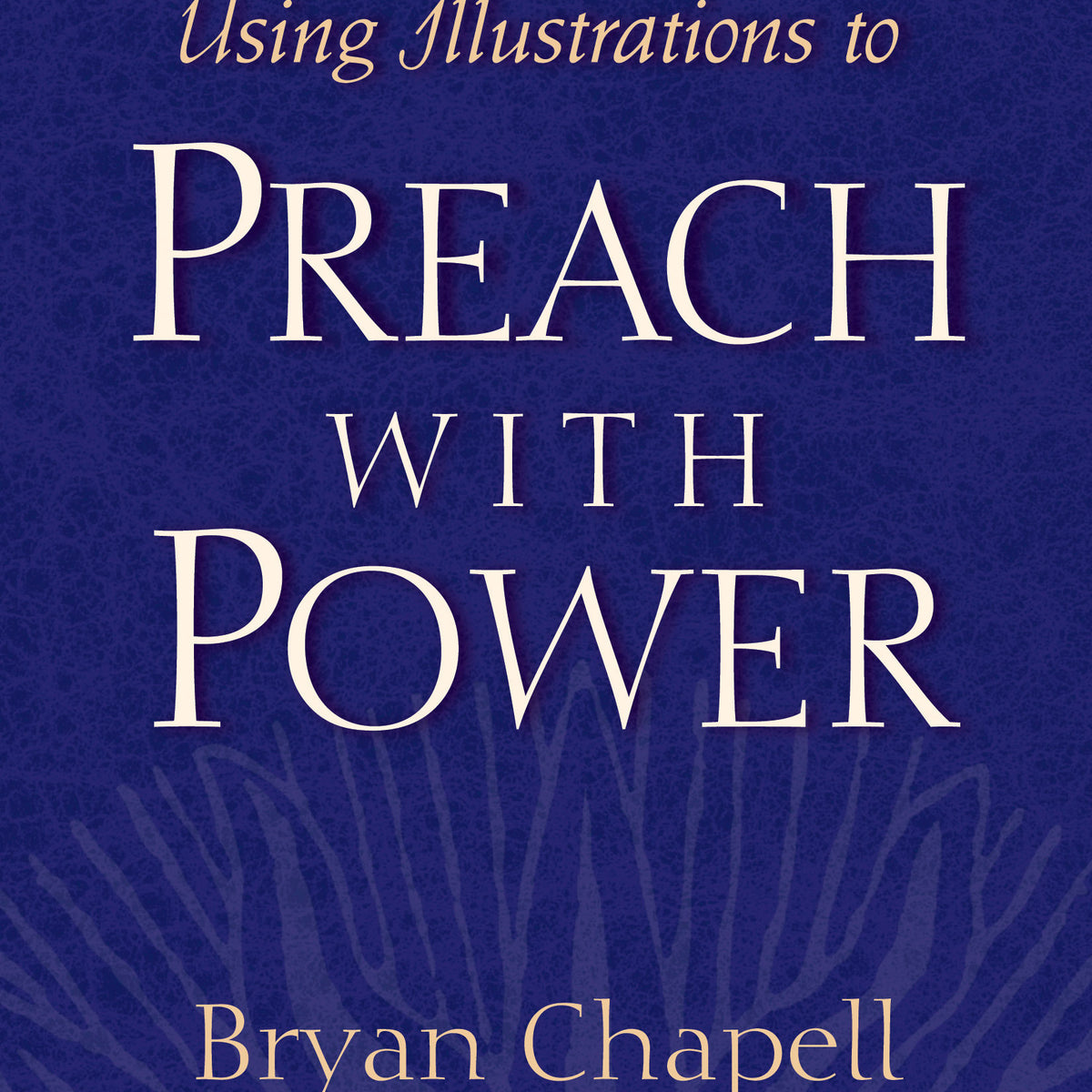 Using Illustrations to Preach with Power – Westminster Bookstore