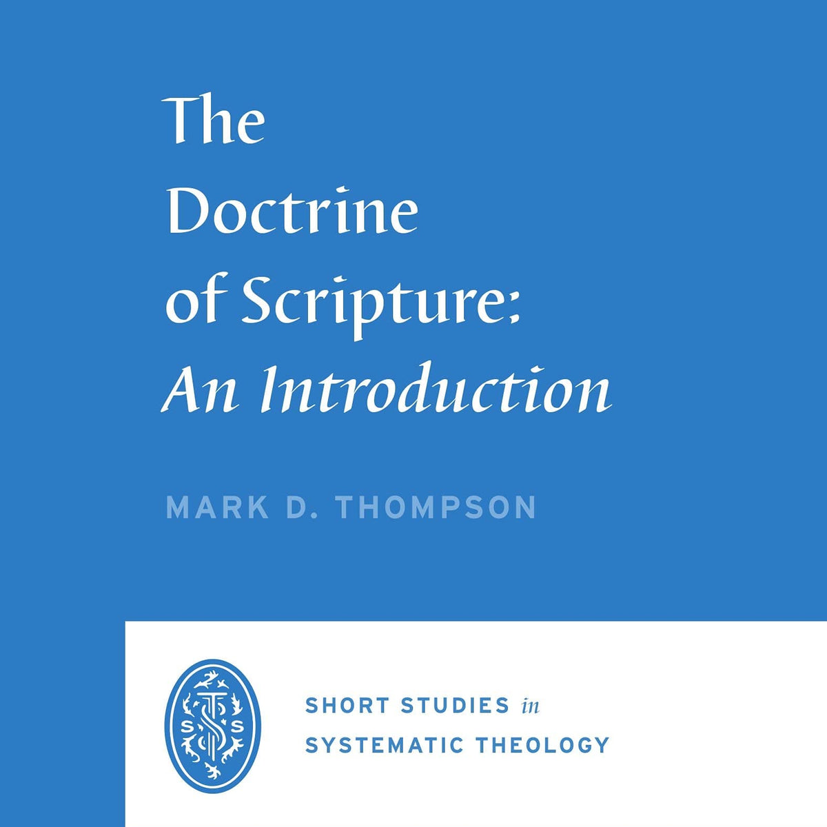 The Doctrine of Scripture: An Introduction (Short Studies in Systemati ...