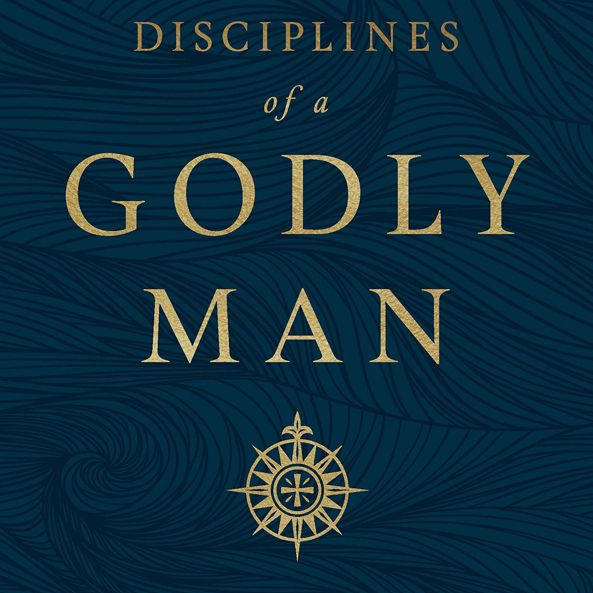 Disciplines of a Godly Man – Westminster Bookstore