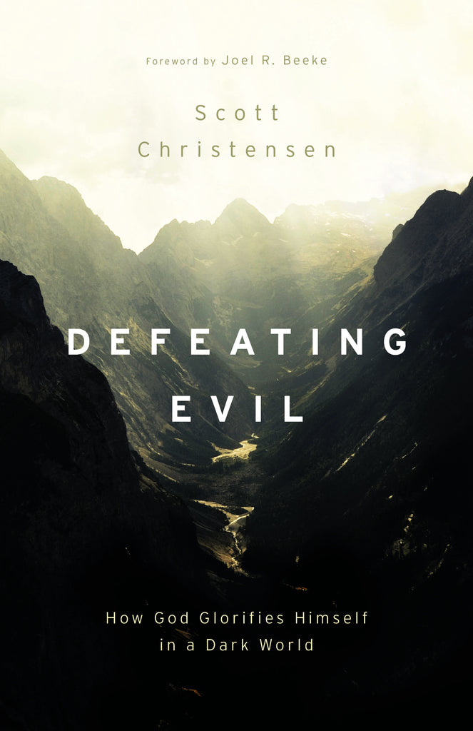 Defeating Evil: How God Glorifies Himself in a Dark World – Westminster ...