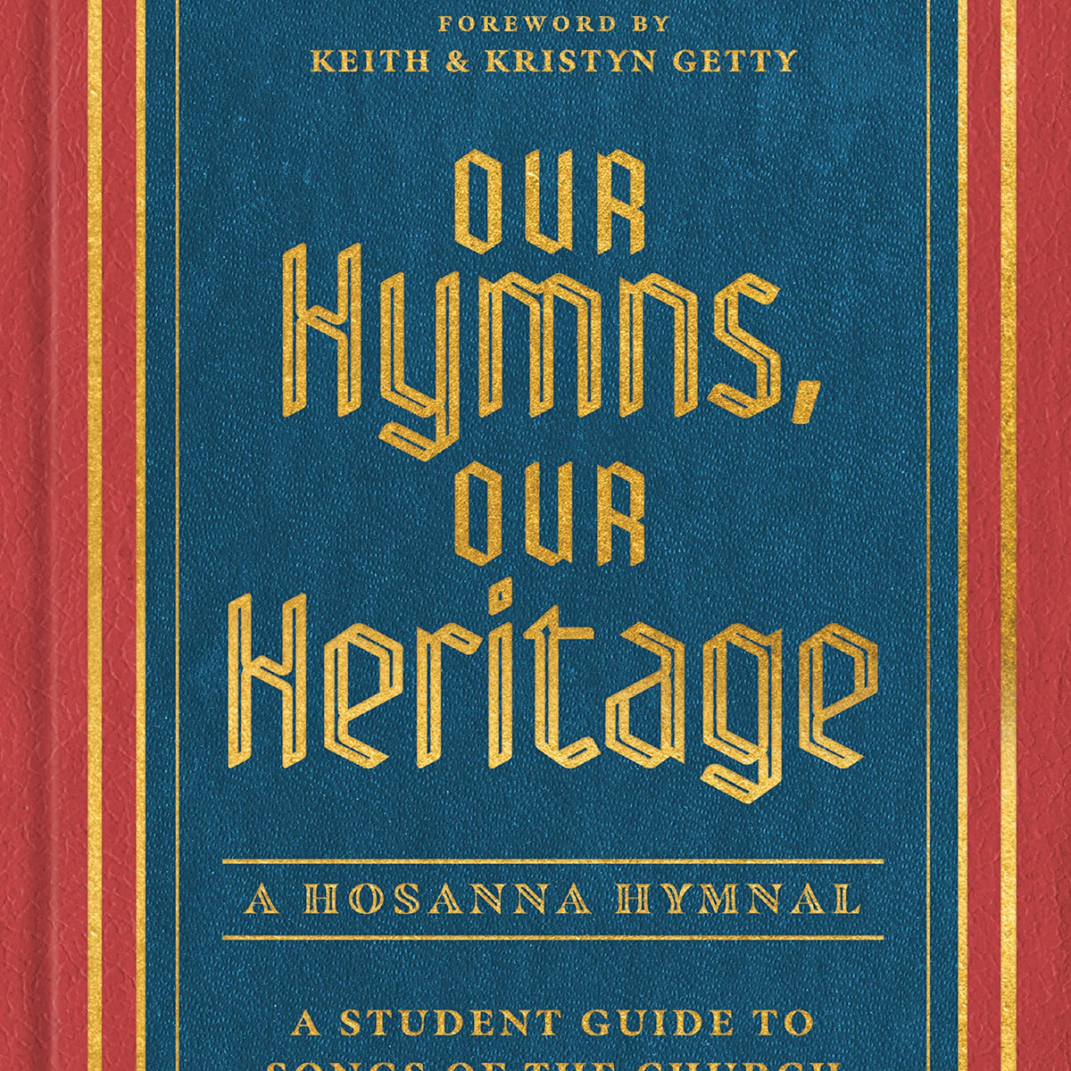 Our Hymns, Our Heritage: A Student Guide to Songs of the Church ...