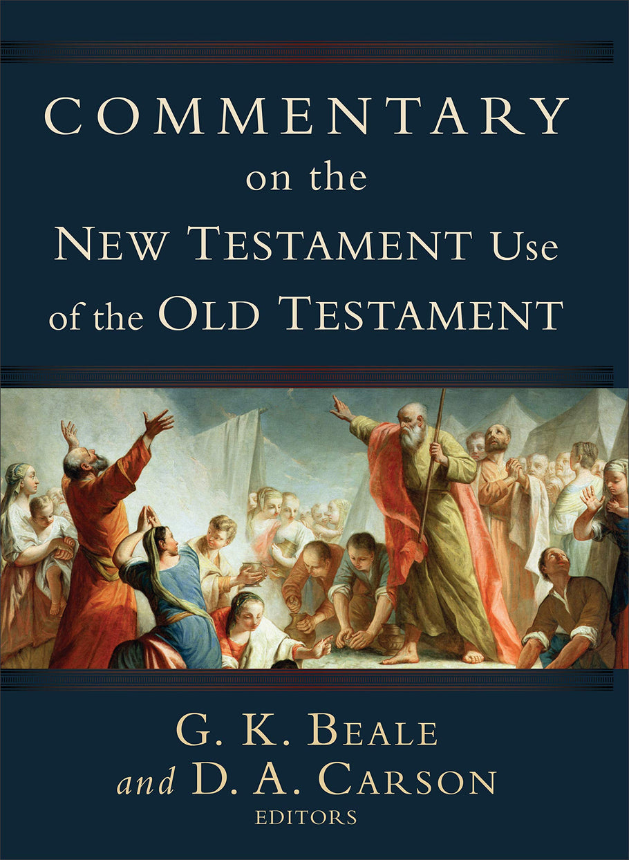 Commentary on the New Testament Use of the Old Testament – Westminster ...