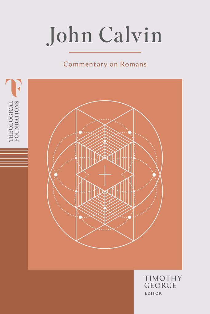 John Calvin: Commentary on Romans (Theological Foundations ...