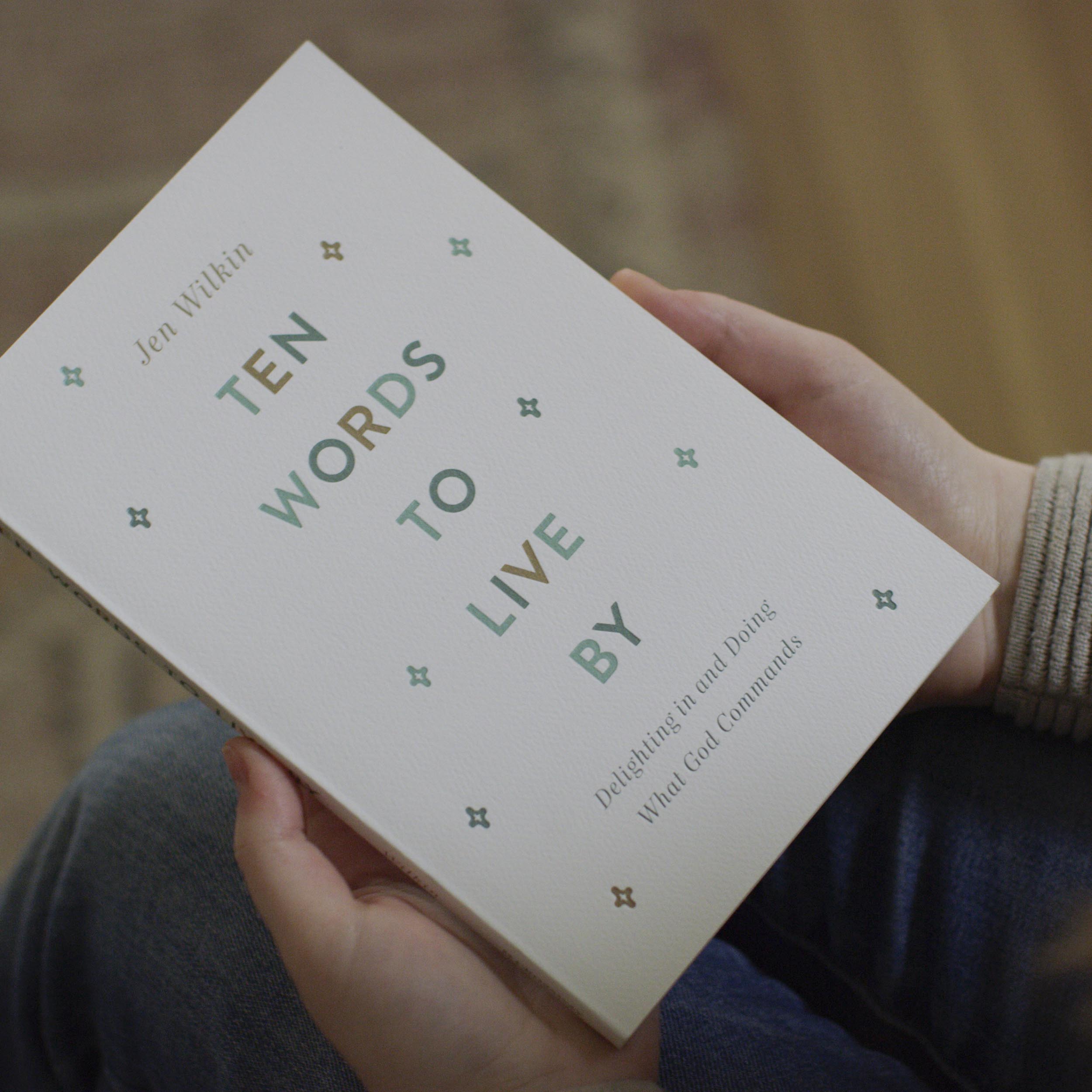 Ten Words to Live by: Delighting in and Doing What God Commands ...