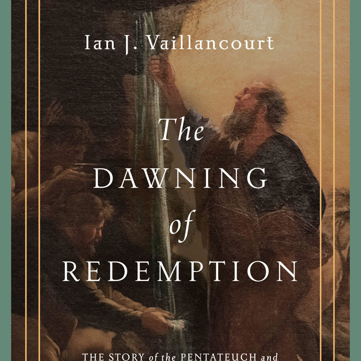 The Dawning of Redemption: The Story of the Pentateuch and the Hope of ...