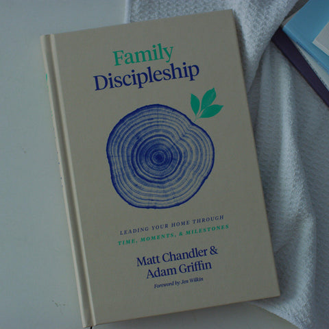 Family Discipleship: Leading Your Home Through Time, Moments, and ...