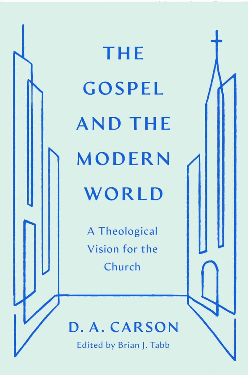 The Gospel and the Modern World: A Theological Vision for the Church ...