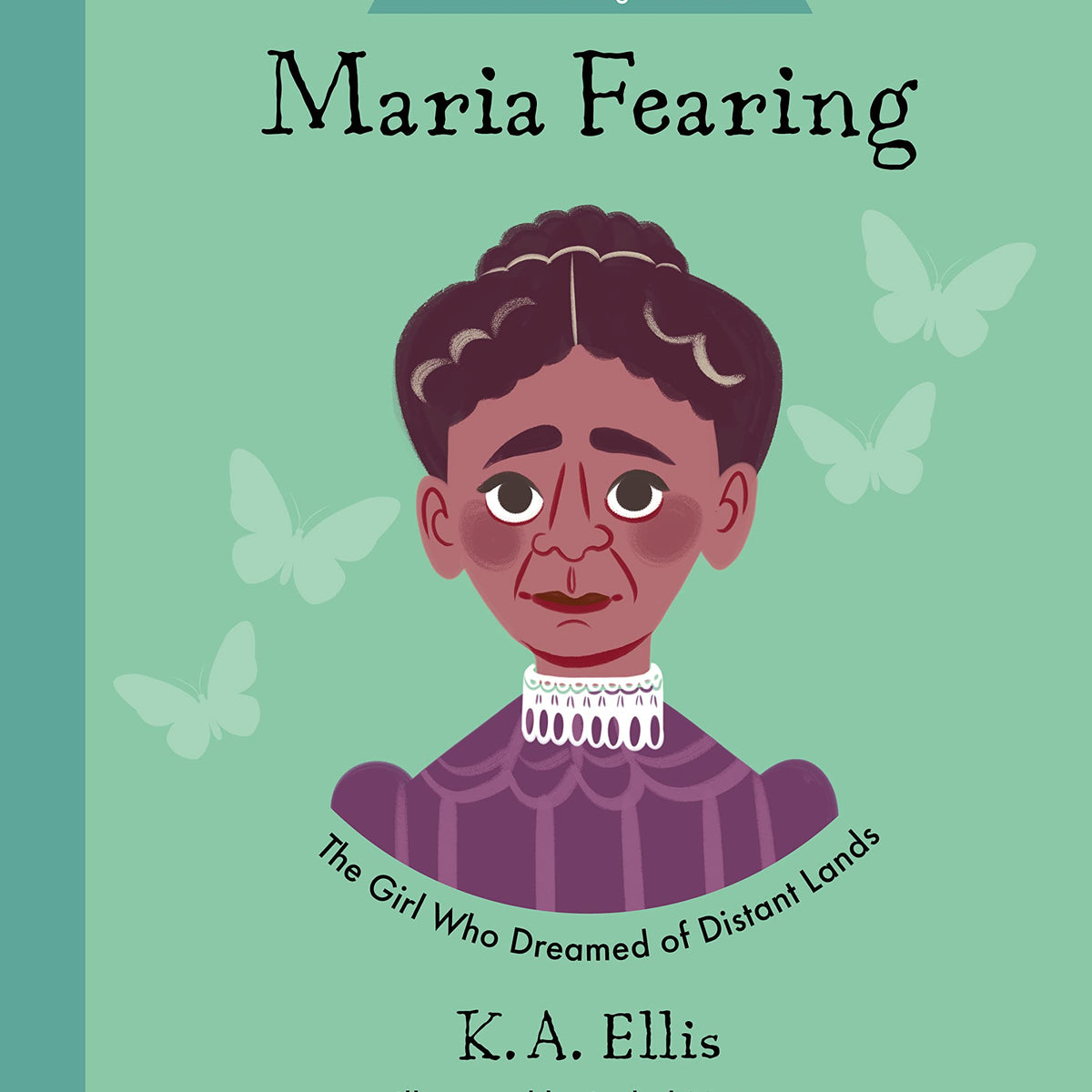 Maria Fearing: The Girl Who Dreamed of Distant Lands (Do Great Things ...