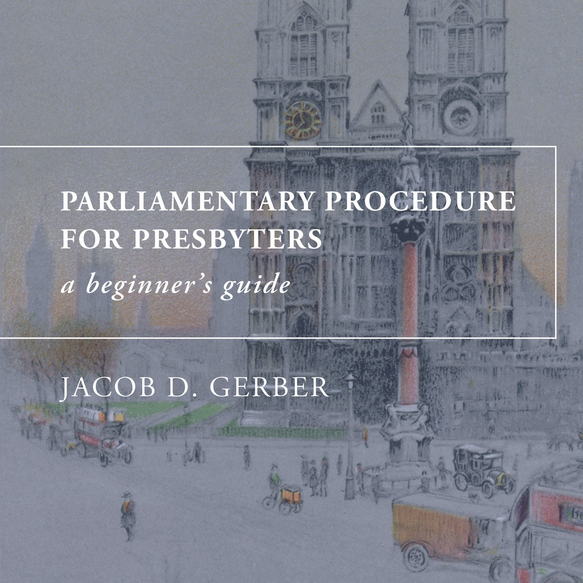 Parliamentary Procedure for Presbyters: A Beginner's Guide ...