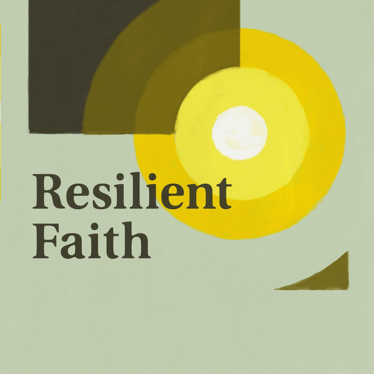 Resilient Faith: Learning to Rely on Jesus in the Struggles of Life ...