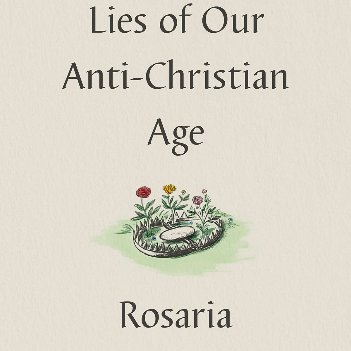Five Lies of Our Anti-Christian Age - DeYoung, Kevin (foreword by ...