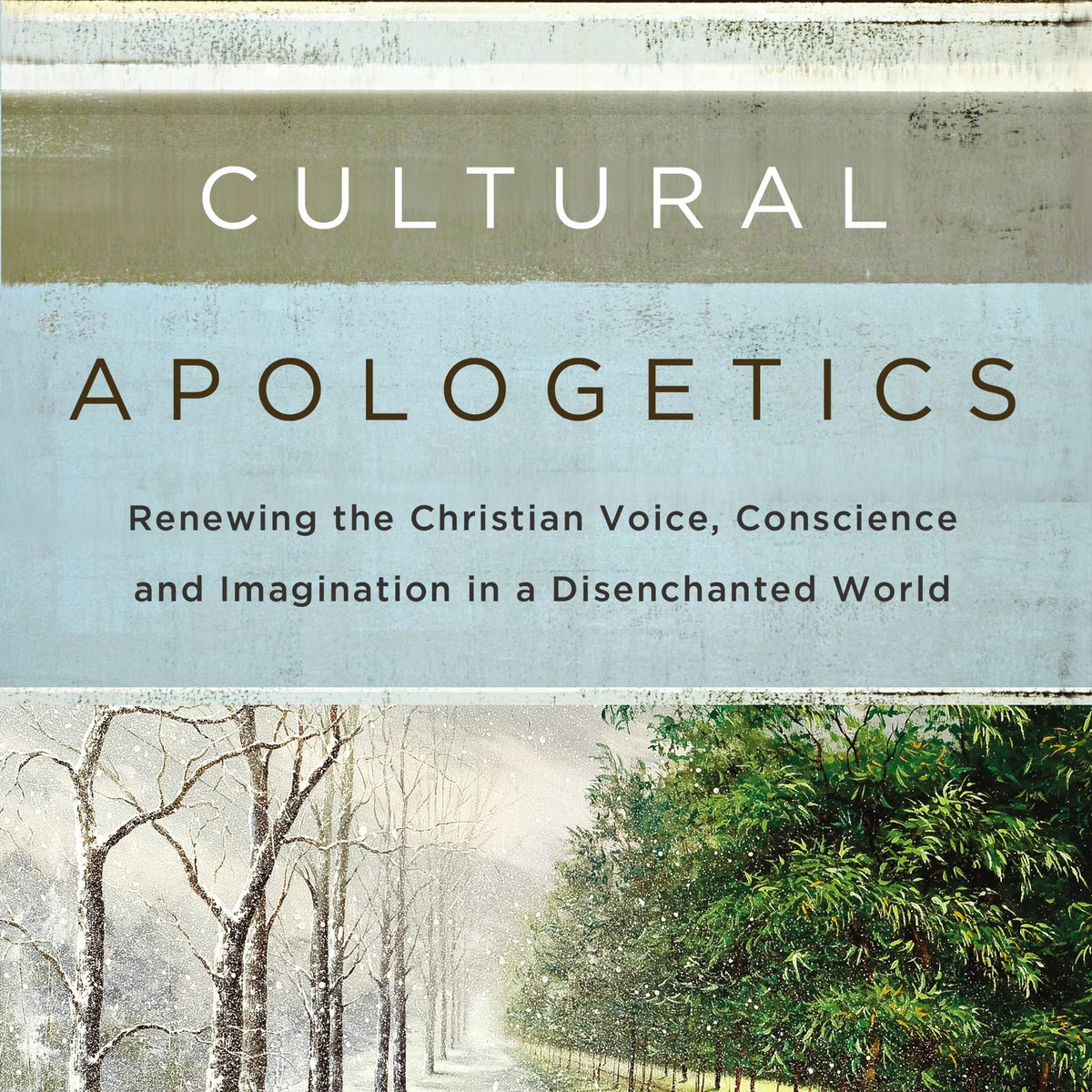Cultural Apologetics: Renewing the Christian Voice, Conscience, and ...