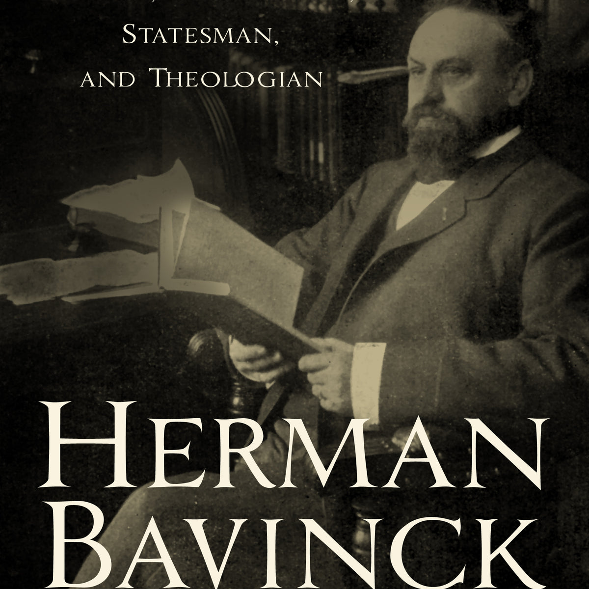 Herman Bavinck: Pastor, Churchman, Statesman, and Theologian ...